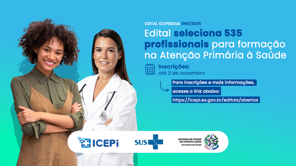 ICEPi - Edital seleciona 535 profissionais para formação na Atenção ...
